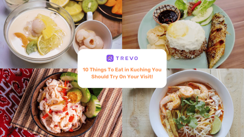 10 Things To Eat in Kuching You Should Try On Your Visit! - TREVO Stories