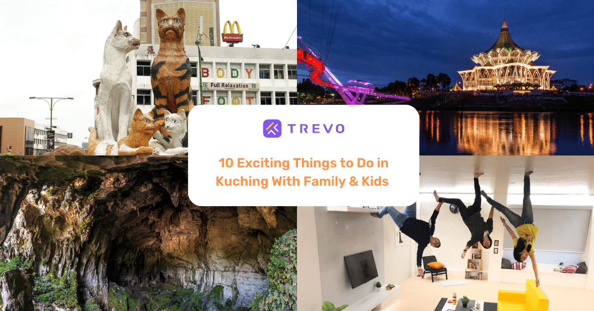10 Exciting Things to Do in Kuching With Family & Kids - TREVO Stories